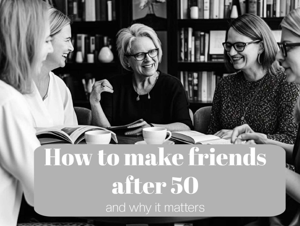 How to Make Friends After 50